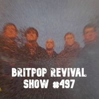 Britpop Revival Show #497 27th March 2024 by Britpop Revival | Mixcloud