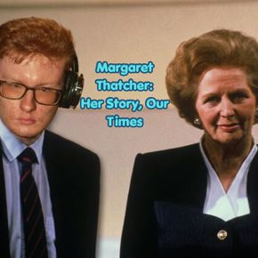 Margaret Thatcher: Her Story, Our Times 10/06/2026 by uniradioyork ...