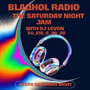 BLAQHOL RADIO SATURDAY NIGHT JAM WITH Dj LeVon S4_E18_6_06_26 by ...