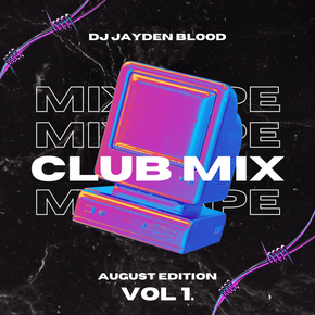 CLUB MIX VOL 1 [AUGUST EDITION] by DJ_JAYDENBLOOD | Mixcloud