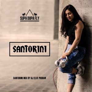 Supa Dupa Fly - Santorini Mix - DJ Ellie Prohan by Ellie Prohan | Mixcloud