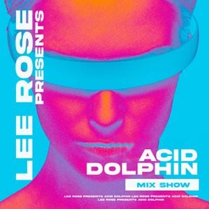 Lee Rose - Acid Dolphin Ep32 2023-09-01
