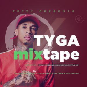 TYGA MIXTAPE (DJ FETTY) by DEEJAY FETTY | Mixcloud
