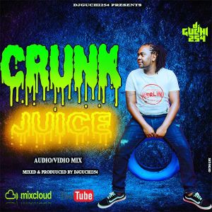 CRUNK JUICE by DJ GUCHI 254 | Mixcloud