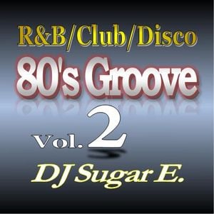 80's Groove Vol.2: R&B/Club/Disco - DJ Sugar E. by DJ Sugar E. | Mixcloud
