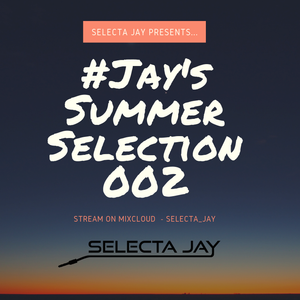Jay's Summer Selection #002 - by Selecta Jay.mp3 by Selecta Jay | Mixcloud