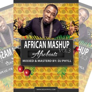 Dj Phyll - African Mashup Vol.3 {Afro Beats} by Deejay Phyll | Mixcloud