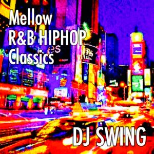 Mellow R&B HIP HOP Classics - Mixed by DJ SWING by DJ SWING a.k.a. DR ...