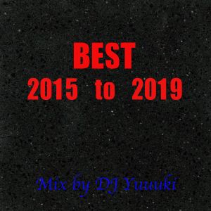 BEST Of 2015 to 2019 Mix by DJ Yuuuki | Mixcloud