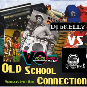 Old School Connection Dj Skelly & Dj Toga Voice Over Radio homenaje a ...