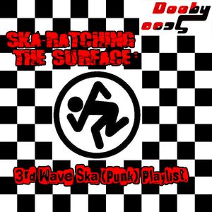 Ska-ratching The Surface: 3rd Wave Ska (Punk) Playlist. by Dooby Scoo ...