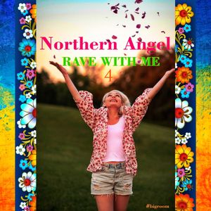 Northern Angel - RAVE WITH ME IV 2024-04-12