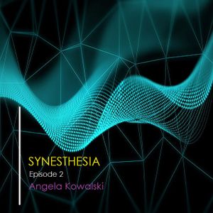 Angela Kowalski - Synesthesia - Episode 2 by Angela Kowalski | Mixcloud