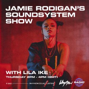 Jamie Rodigan's Soundsystem Show w/ Lila Iké - 04/03/21 by whynow ...