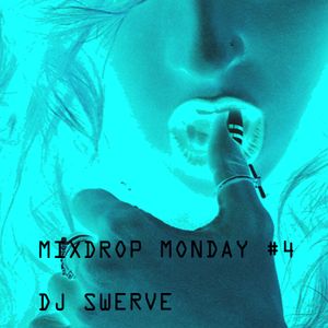 MIXDROP MONDAY #4 MIXED BY DJ SWERVE by DJ Swerve | Mixcloud