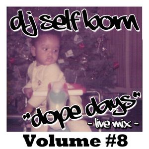 DOPE DAYS "LIVE MIX" Volume #8 by DJ Self Born | Mixcloud