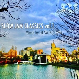 SLOW JAM CLASSICS vol.1 - Mixed by DJ SWING by DJ SWING a.k.a. DR.SWING ...