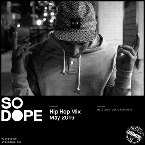 So Dope - Hip Hop Mix (May 2016) by So Dope | Mixcloud