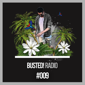 Bust-R - Busted! Radio #009 2020-03-04