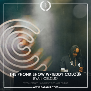 The Phonk Show w/ Teddy Colour & Ryan Celsius° - June 2023 by Balamii ...
