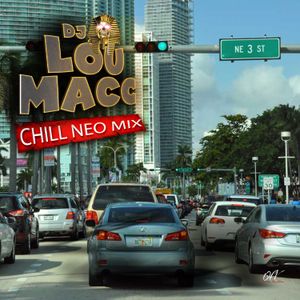 Dj Lou Macc Chill Neo Mix by Lou Macc | Mixcloud