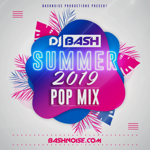 DJ Bash - Summer 2019 Pop Mix by DJ Bash | Mixcloud