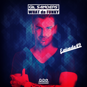 Gil Sanders - What Da Funky #049 2017-10-01