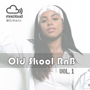 Old Skool RnB Vol.1 by DJ Kellz | Mixcloud