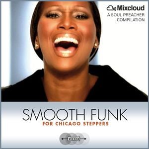 SMOOTH FUNK For Chicago Steppers by The Soul Preacher | Mixcloud