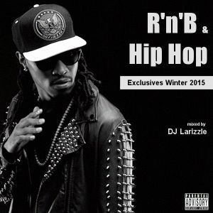 RnB & Hip Hop Exclusives Winter 2015 [Full Mix] by Larizzle | Mixcloud