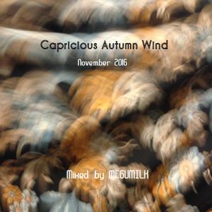 Capricious Autumn Wind by MEGUMILK | Mixcloud