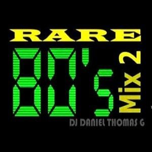 Rare 80's Mix 2 by DJ Daniel Thomas G | Mixcloud