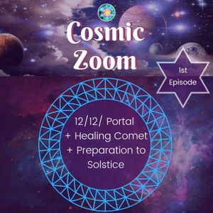 Cosmic Zoom - 1st Episode - 12/12 Portal and Solstice preparation by ...