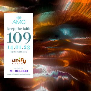 AMC - Keep The Faith 109 (Melodic Techno Session) - Unify Radio (14.01. ...