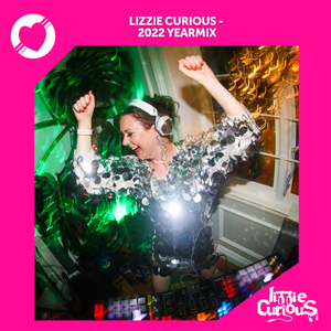 Lizzie Curious - Curious Energy Radio 2022 Year Mix 2022-12-30