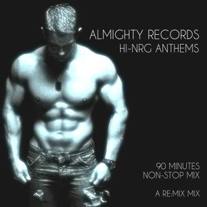 Almighty Records - Hi-NRG Anthems by re:MIX | Mixcloud