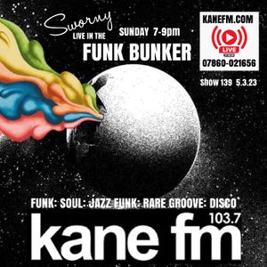 KANE FM - LIVE IN THE FUNK BUNKER - SHOW 139 - 5.3.23 by DJ Sworny | Mixcloud