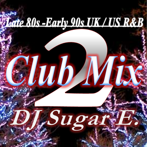 UK/US R&B Club Mix 2 (1987-1995)- DJ Sugar E. by DJ Sugar E. | Mixcloud