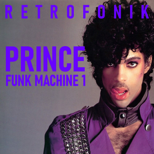 PRINCE - FUNK MACHINE 1 by RETROFONIK | Mixcloud