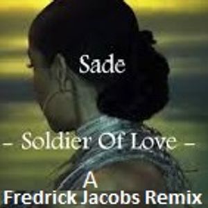 Sade - Soldier Of Love - THE REMIX by Fredrick Jacobs | Mixcloud