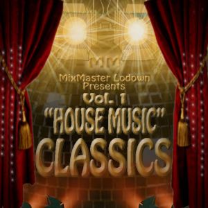 "HOUSE MUSIC CLASSICS" VOL. 1 by MixMaster Lodown | Mixcloud