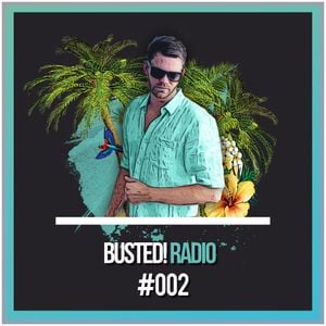 Bust-R - Busted! Radio #002 2019-06-27