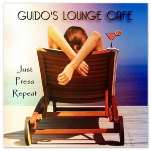 Guido's Lounge Cafe Broadcast 0228 Just Press Repeat (20160715) by ...