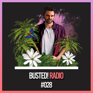 Bust-R - Busted! Radio #028 2021-11-18