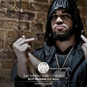 DJ P Montana w/ Olami Still & Asco - 2nd May 2017 by Radar Radio LDN ...