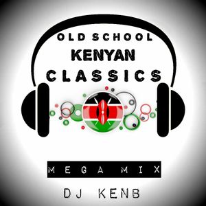 Old School Kenyan Classics (Mega Mix) by DJ KenB Kenya | Mixcloud