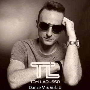 Tom Larusso - Dance Mix Vol. 10 by Tom Larusso | Mixcloud