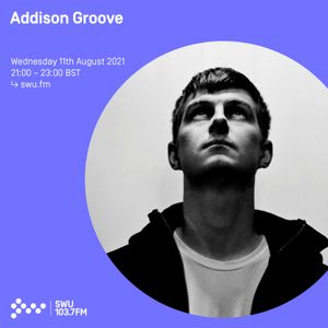 Addison Groove 11TH AUG 2021 by SWU.FM | Mixcloud