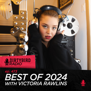 Victoria Rawlins - Dirtybird Radio 473 (Best of 2024) 2024-12-10