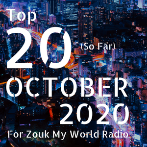 The Top 20 Countdown for 2020 - October Edition by Zouk My World Radio ...